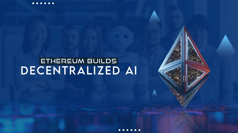 Ethereum is Launching a New Decentralized AI Team