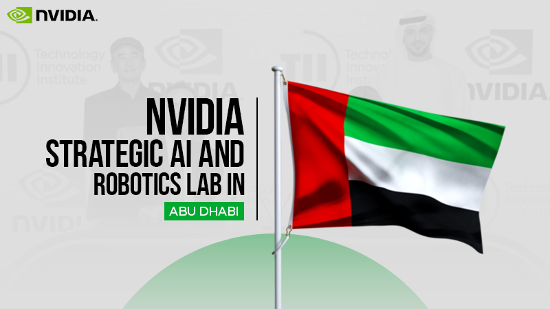 Nvidia’s Strategy: AI and Robotics Lab in Abu Dhabi