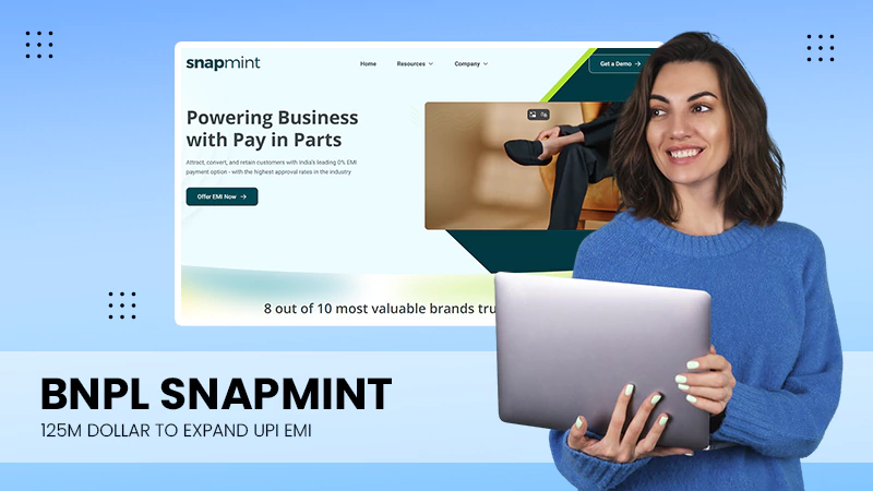 Snapmint Secures $125M To Expand EMI On UPI In India